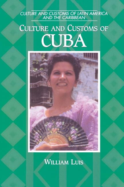 Culture and Customs of Latin America and Culture and Customs of Cuba ...