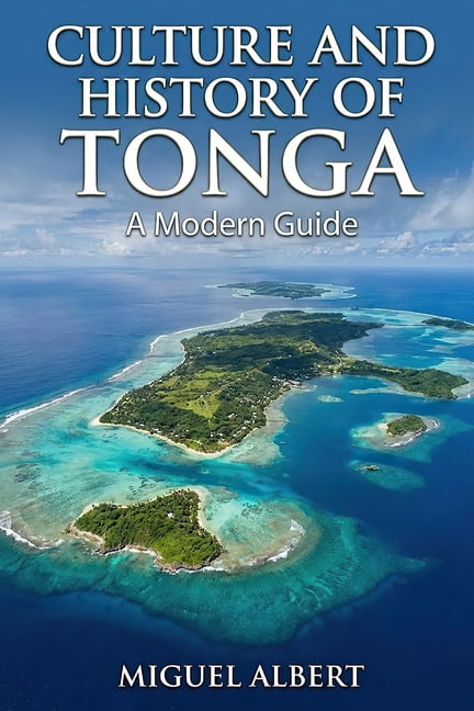 Culture and History of Tonga: A Modern Guide, (Paperback) - Walmart.com