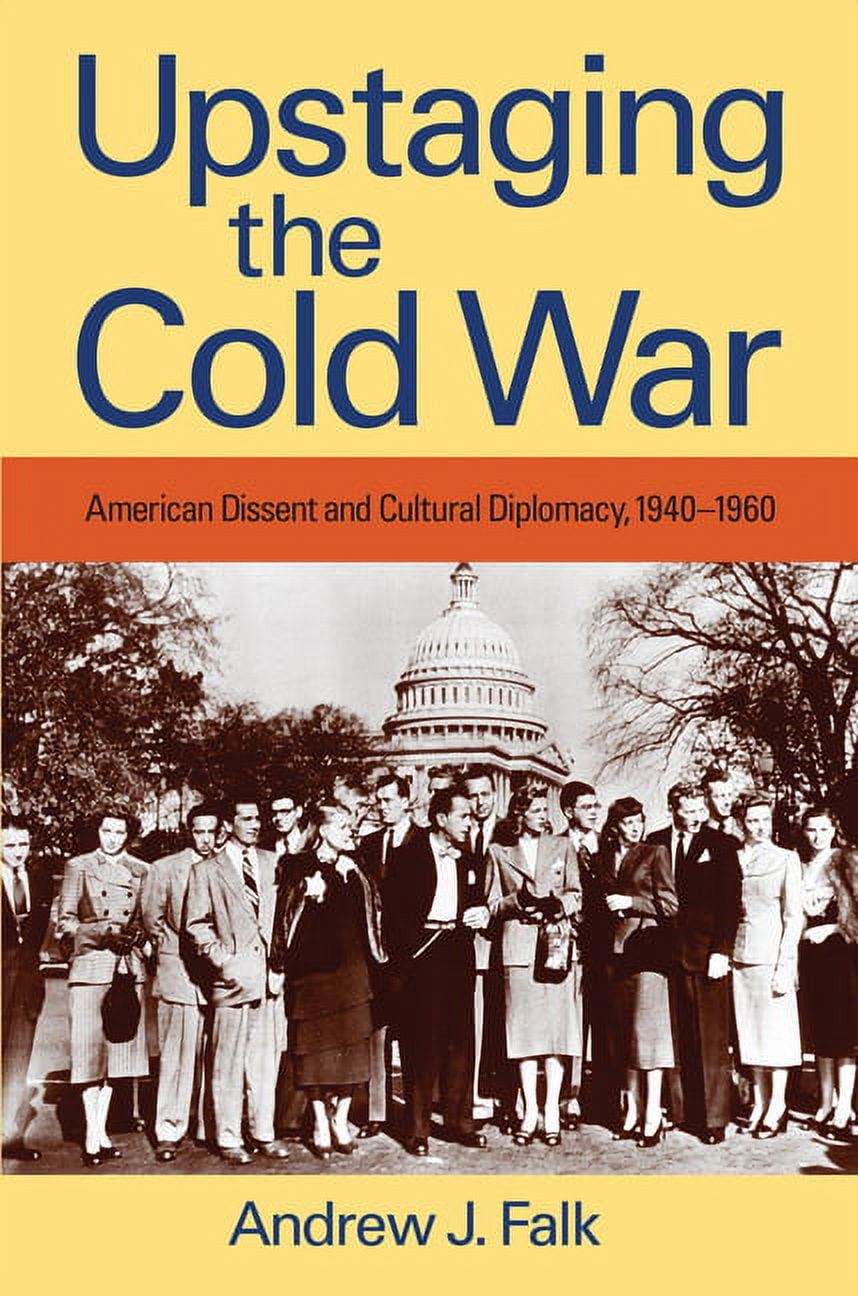 Culture and Politics in the Cold War and Beyond: Upstaging the Cold War ...
