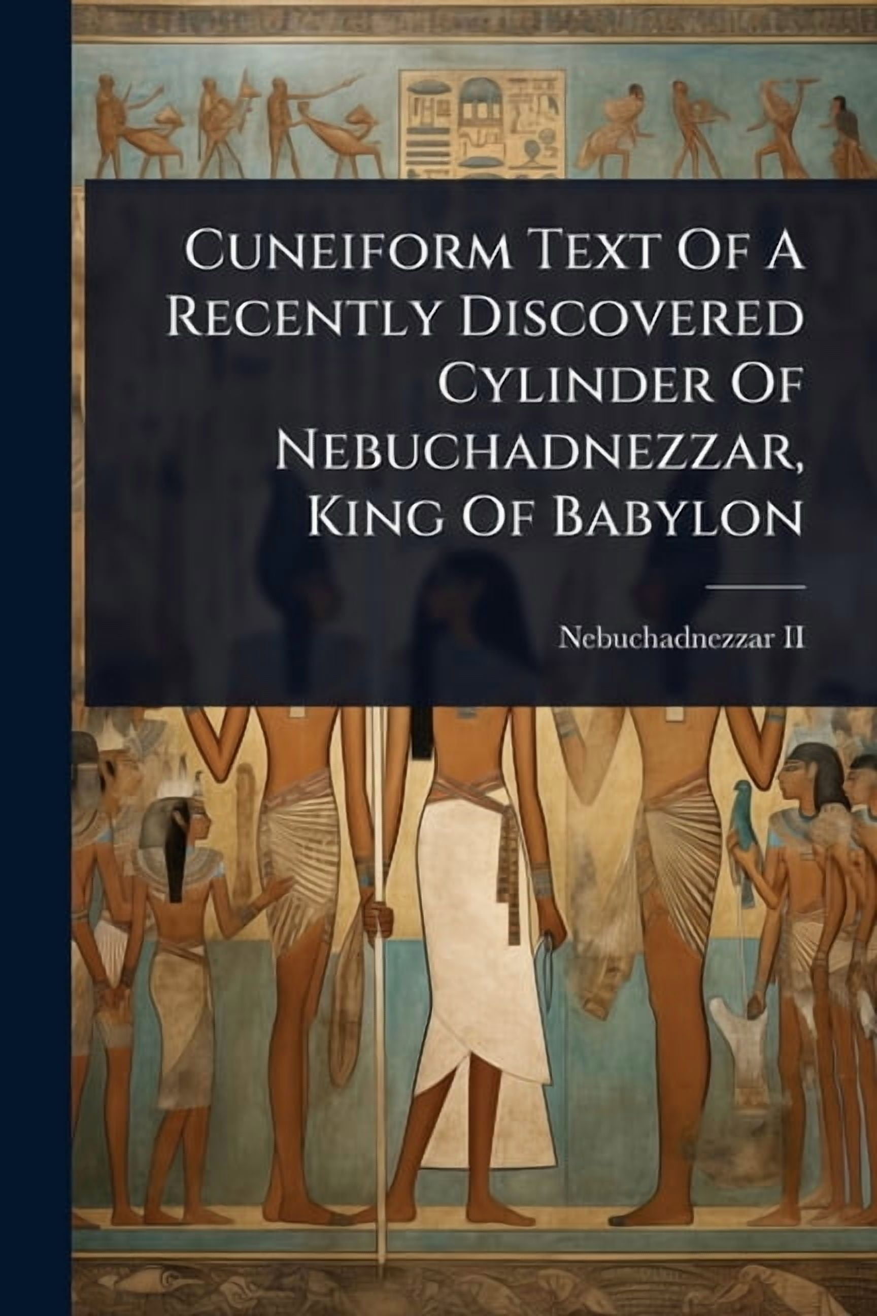 Cuneiform Text Of A Recently Discovered Cylinder Of Nebuchadnezzar ...