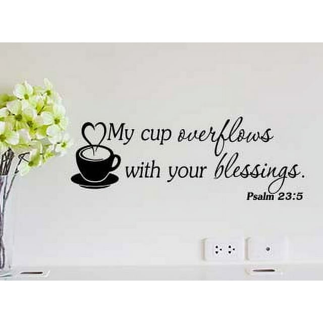 My Cup Overflows with Your Blessings 23 x 8 Vinyl Wall Religious Psalm ...