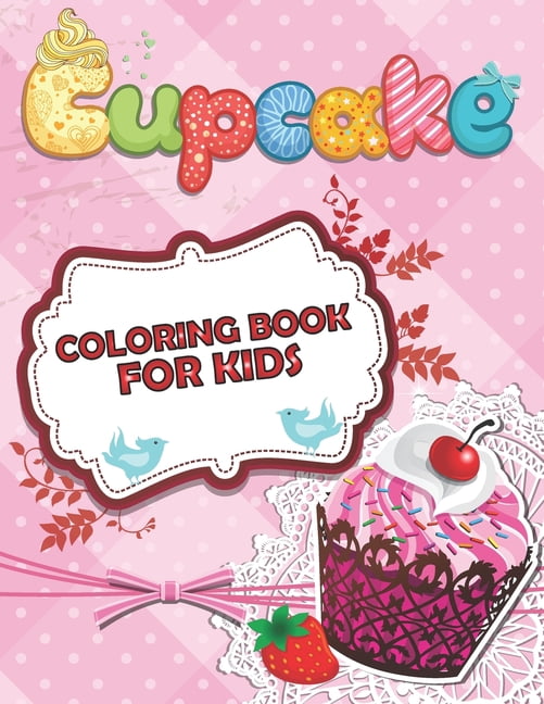 Cupcake Coloring Book For Kids: Cute Coloring Pages for Kids With Sweet ...