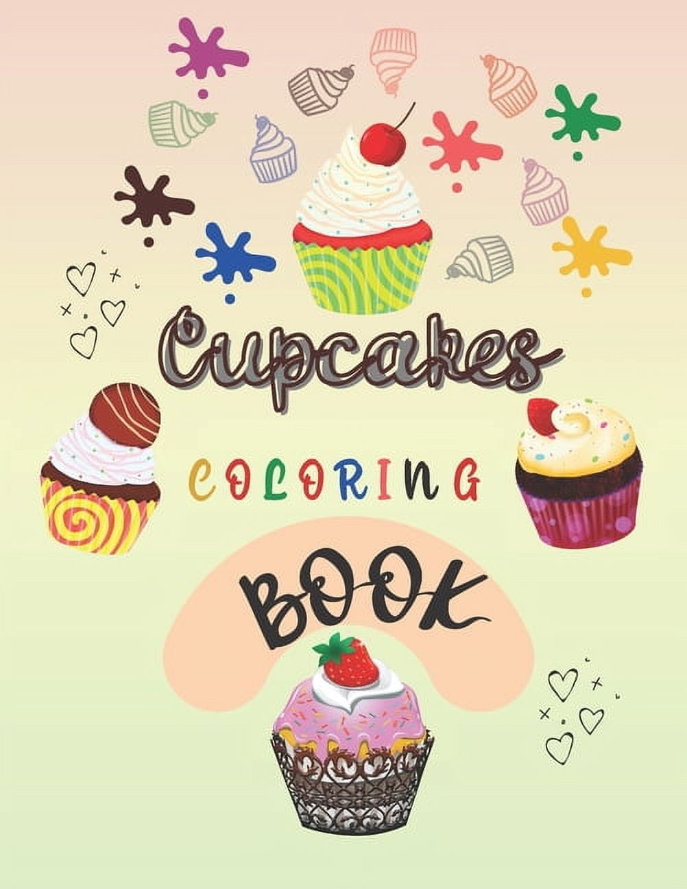 Cupcakes Coloring Book: : Sweet Designs of Tasty Desserts ( for Kids of ...