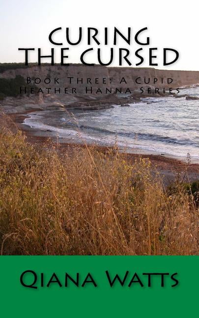 Cupid Heather Hanna: Curing the Cursed : Book Three: A Cupid Heather ...