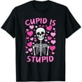 Cupid Is Stupid Funny Skeleton Anti-Valentine's Day T-Shirt Shirts ...