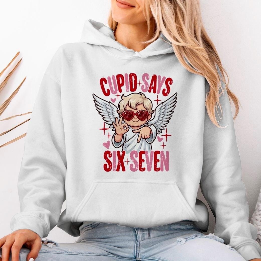 Cupid Says 67 Love Graphic Hoodie, 6 7 Valentine’s Day Shirt, 6 7 ...