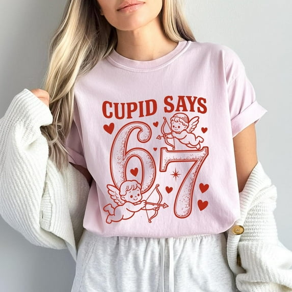 Cupid Says 67 Love Graphic T-Shirt, Funny Number 6 7 Valentine’s Day ...