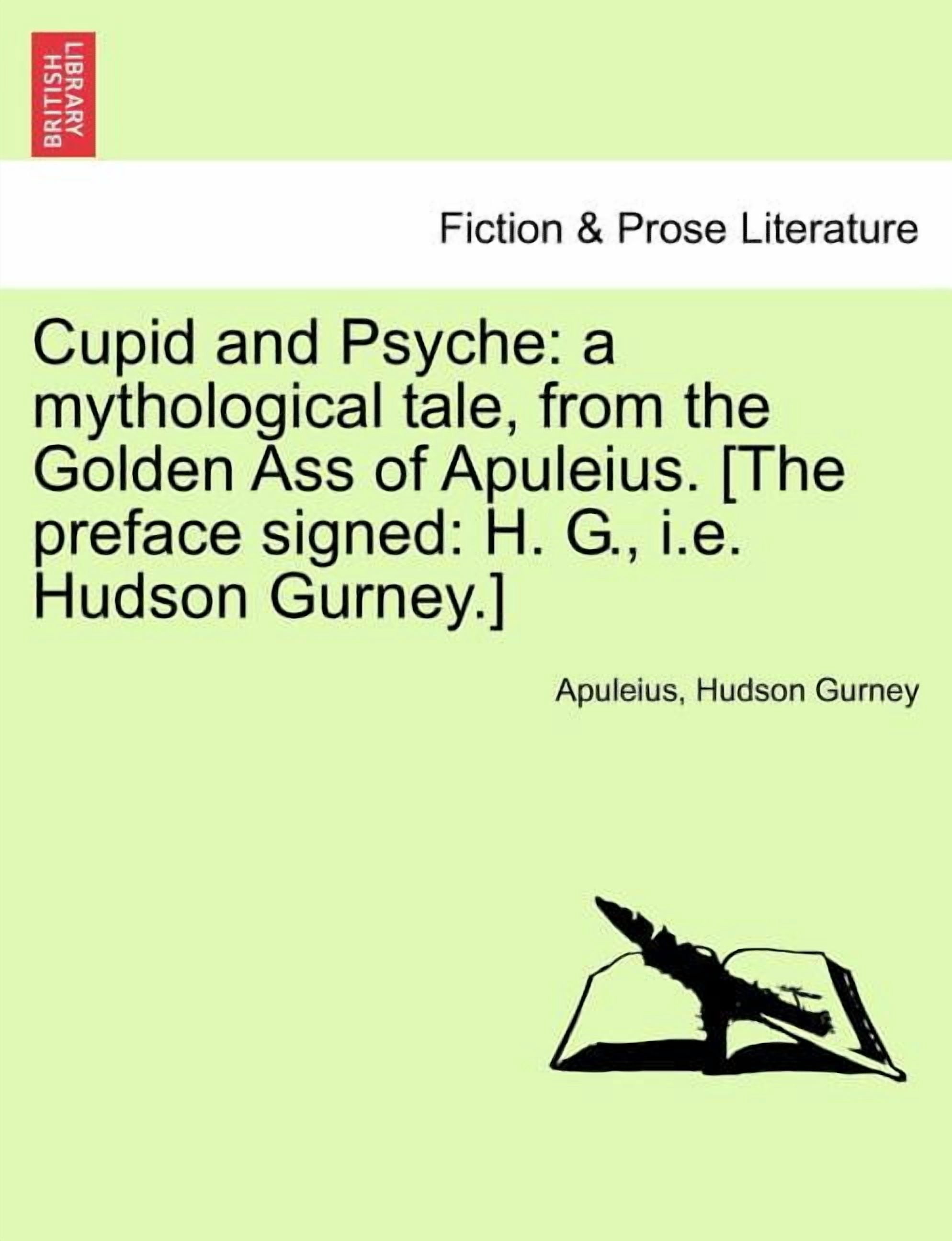 Cupid and Psyche: A Mythological Tale, from the Golden Ass of Apuleius ...