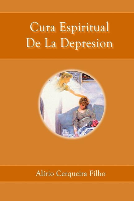Cura espiritual de la depresi?n / Spiritual healing of depression ...