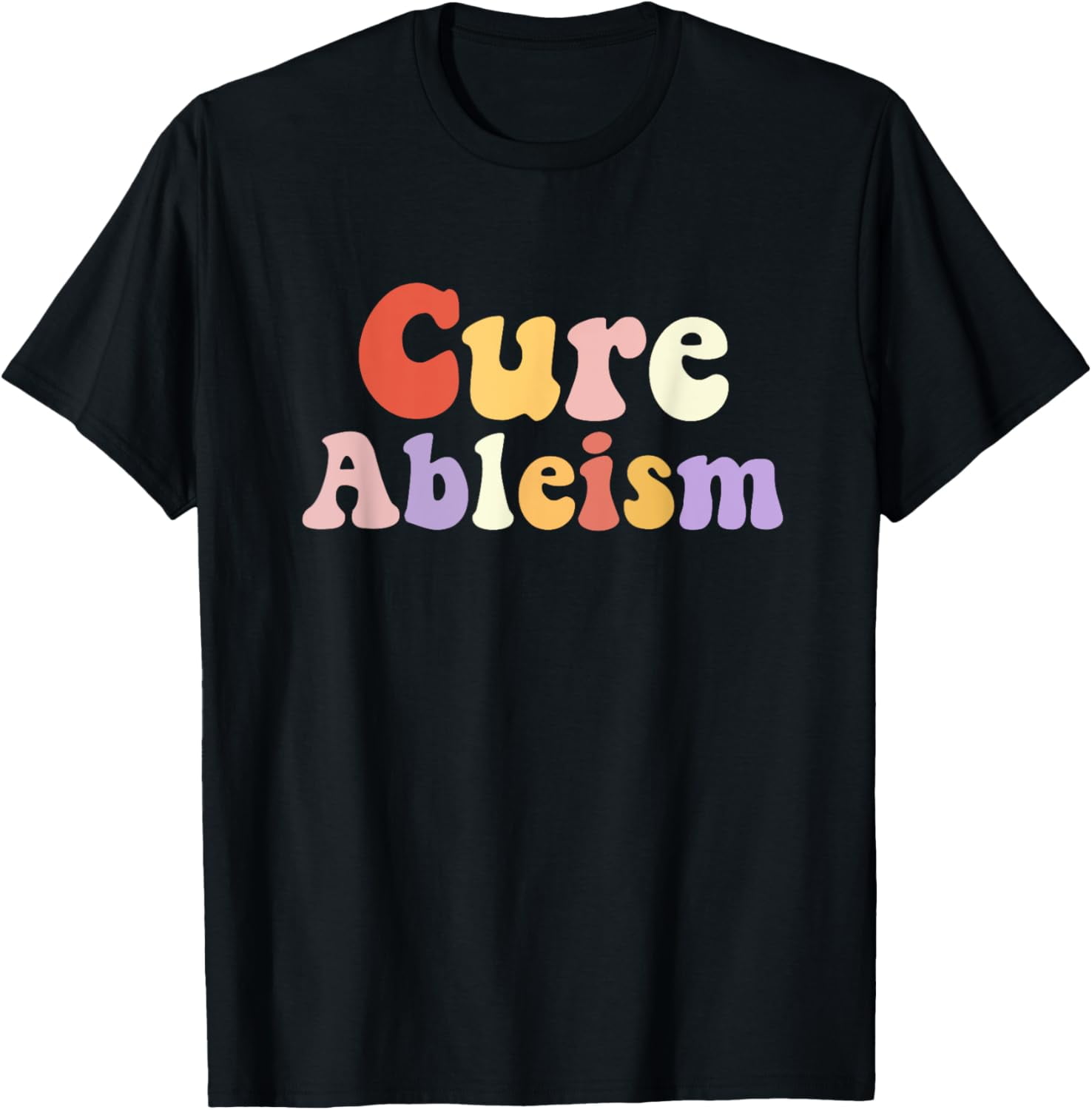 Cure Ableism Disability Awareness Ableism Disability Rights T-Shirt ...