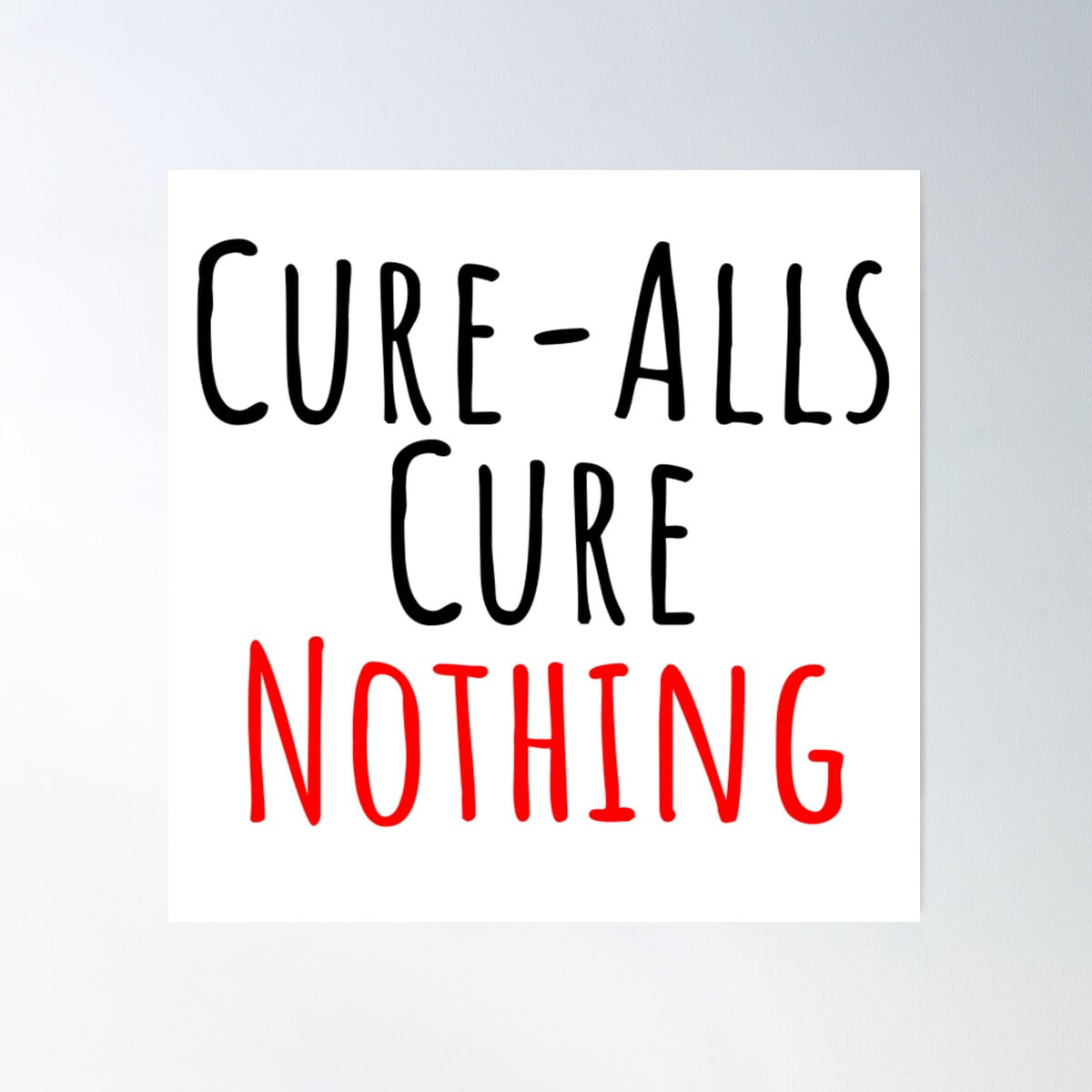 Cure-Alls Cure Nothing Poster Wall Art, Modern Wall Decor For Living ...