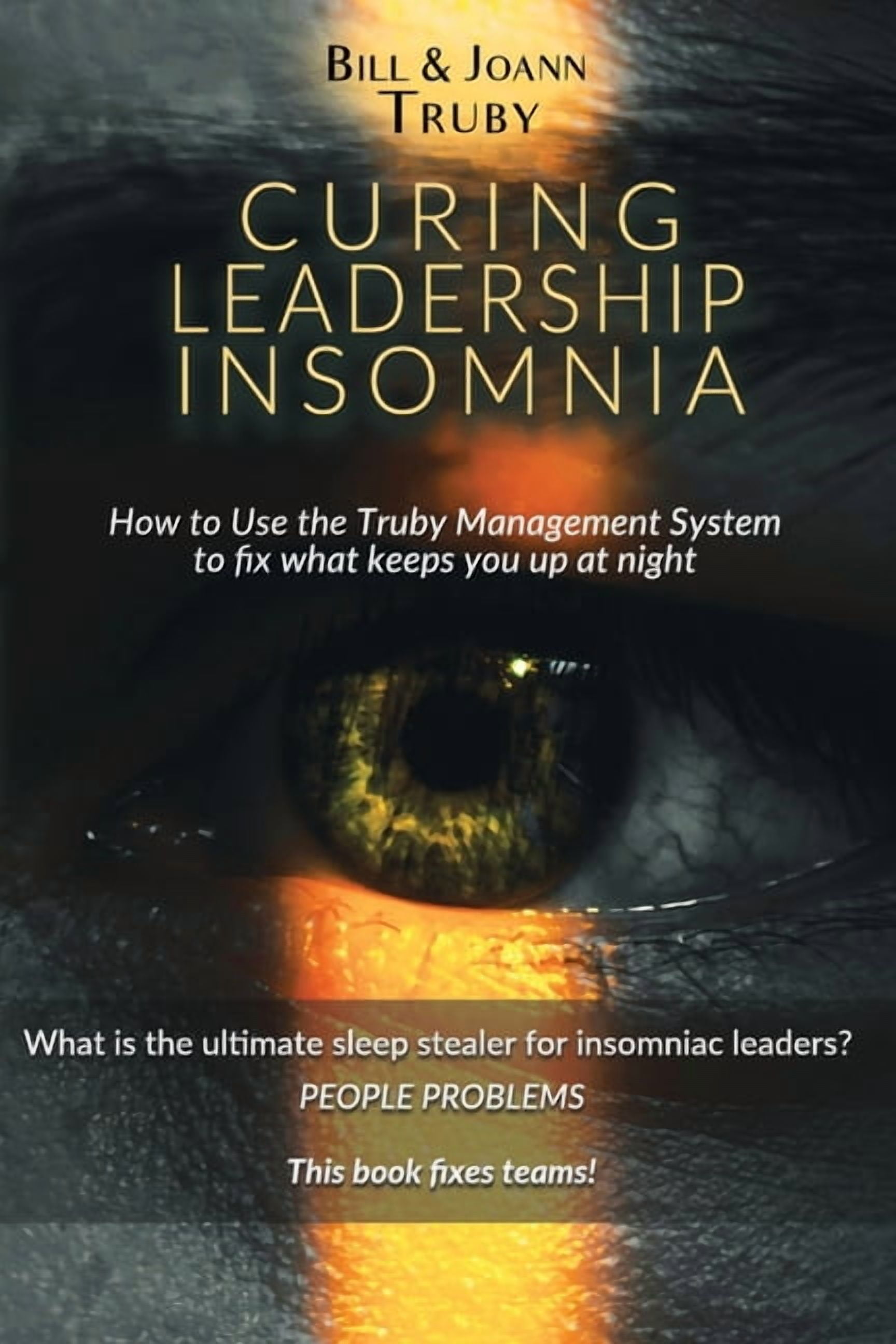 Curing Leadership Insomnia: How to Use the Truby Management System to ...