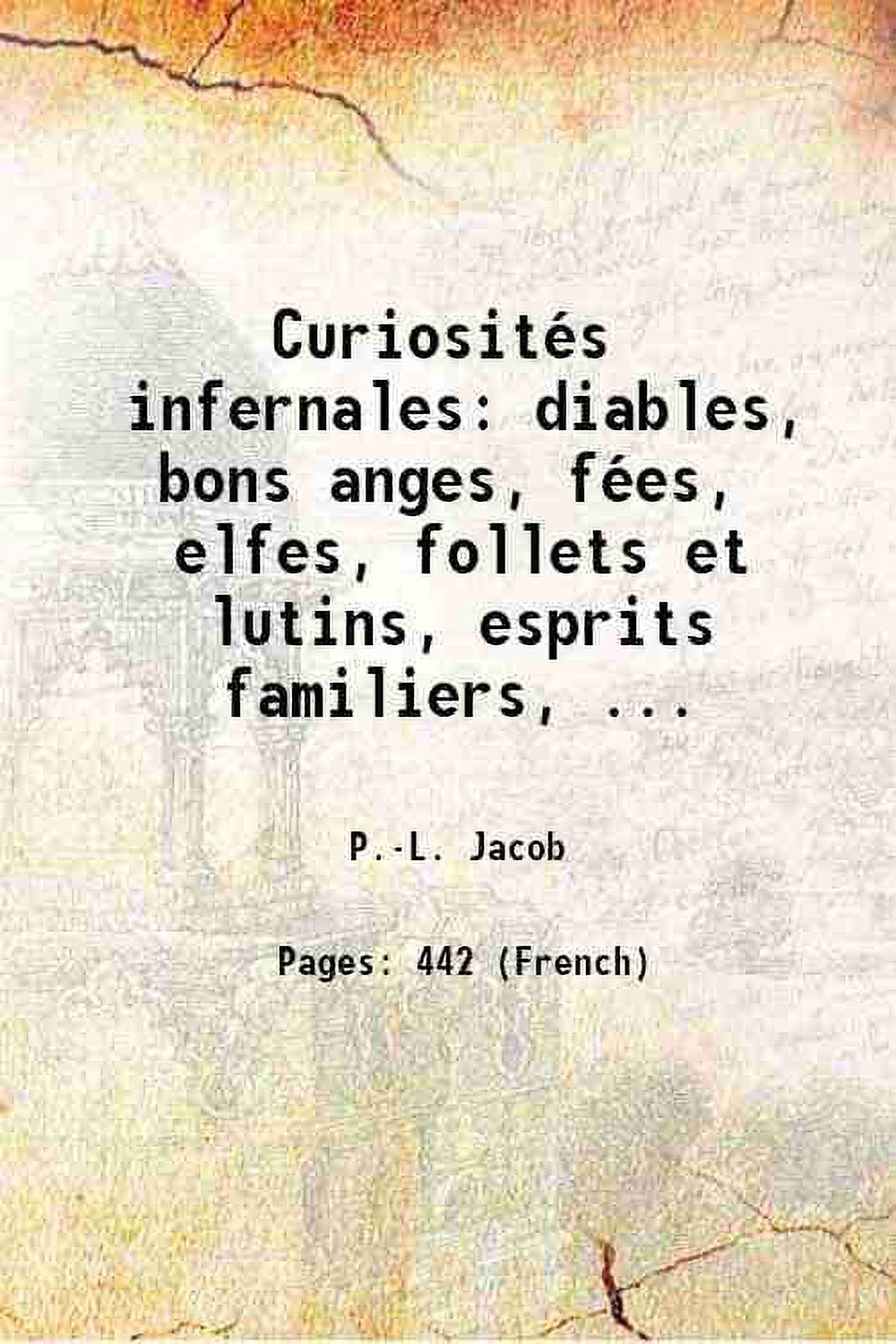 Curiosités infernales diables, bons anges, fées, elfes, follets et lutins, esprits familiers ...