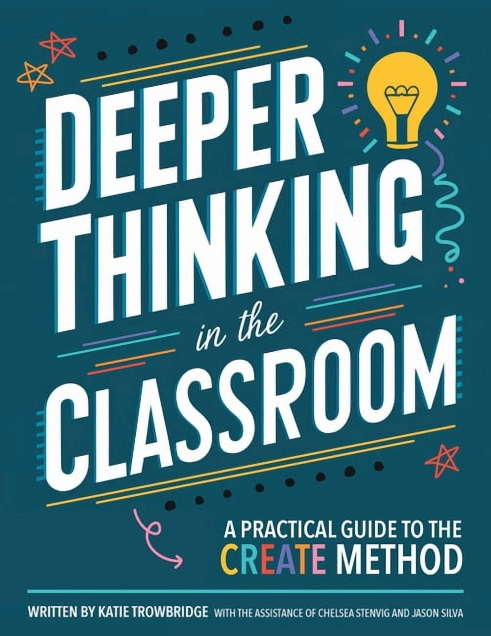 Curiosity 2 Create Deeper Thinking in the Classroom: A Practical Guide ...
