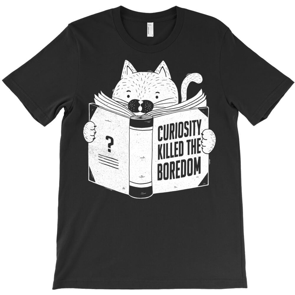 Curiosity Killed The Boredom Black Funny Sarcastic Quote Humor H53428 ...