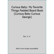 My First Curious George My First Curious George Padded Board Book ...