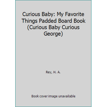 My First Curious George My First Curious George Padded Board Book ...