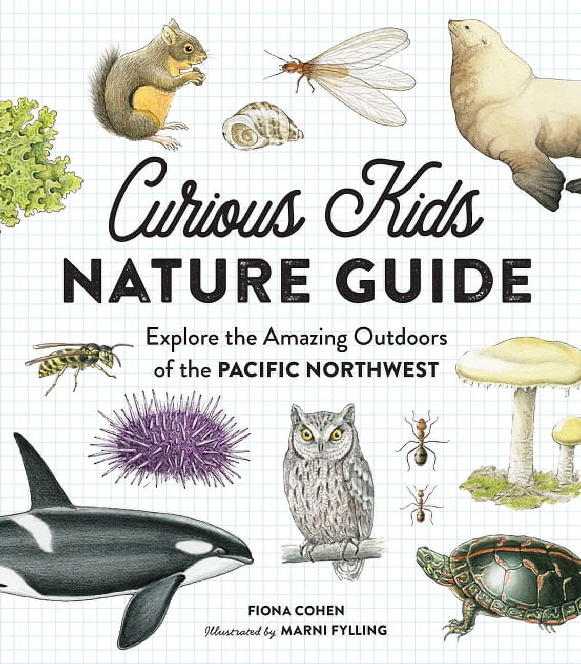 Curious Kids Nature Guide: Explore the Amazing Outdoors of the Pacific ...
