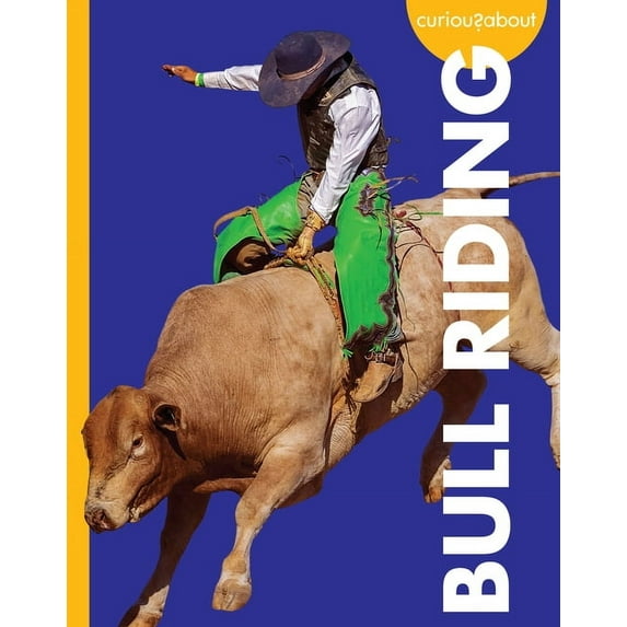 Curious about Rodeo Curious about Bull Riding, (Hardcover) - Walmart.com