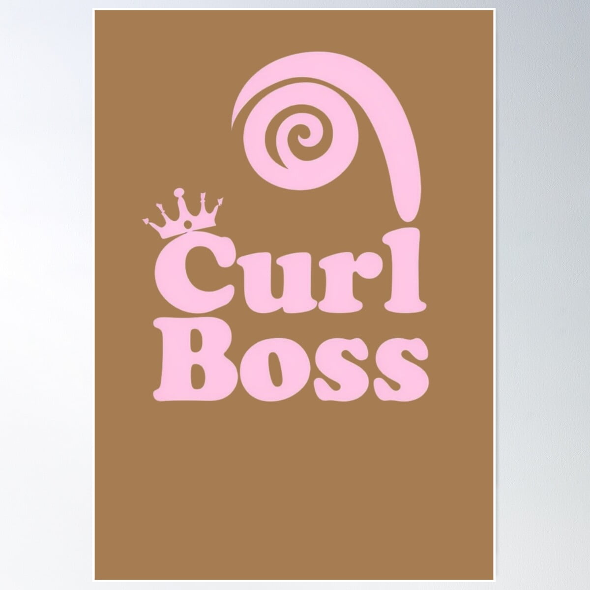 Curl Boss – Rule The Crown, One Coil At A Time T-Shirt Poster Wall Art ...