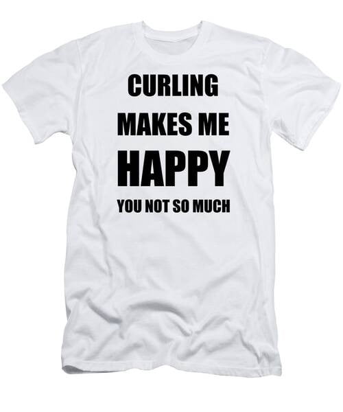 Curling Makes Me Happy Winter Olympic Sport Ice Broom Hobby T-Shirt ...