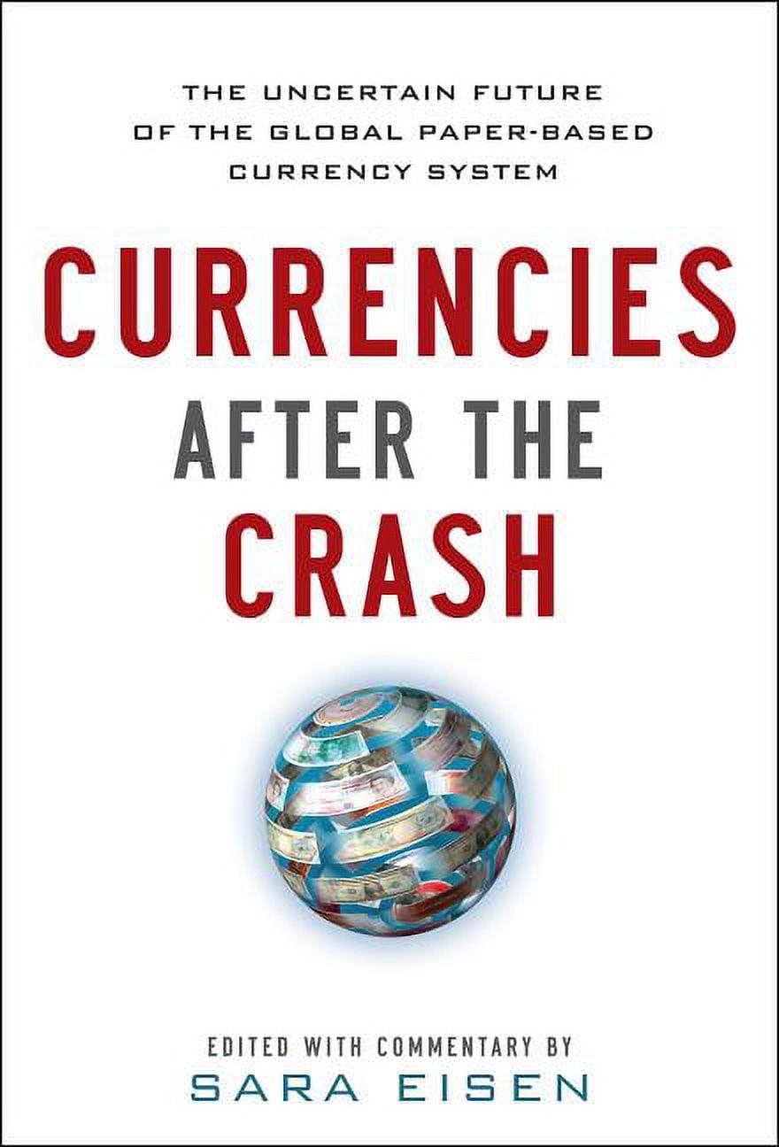 Currencies After the Crash: The Uncertain Future of the Global Paper ...