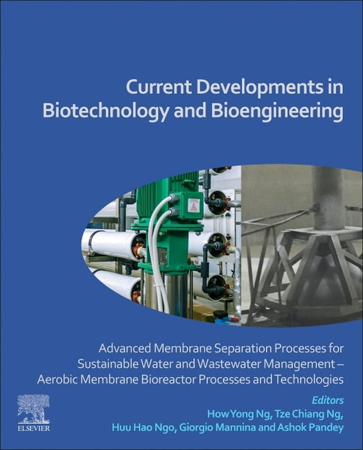 Current Developments in Biotechnology and Bioengineering: Advanced Membrane Separation Processes ...