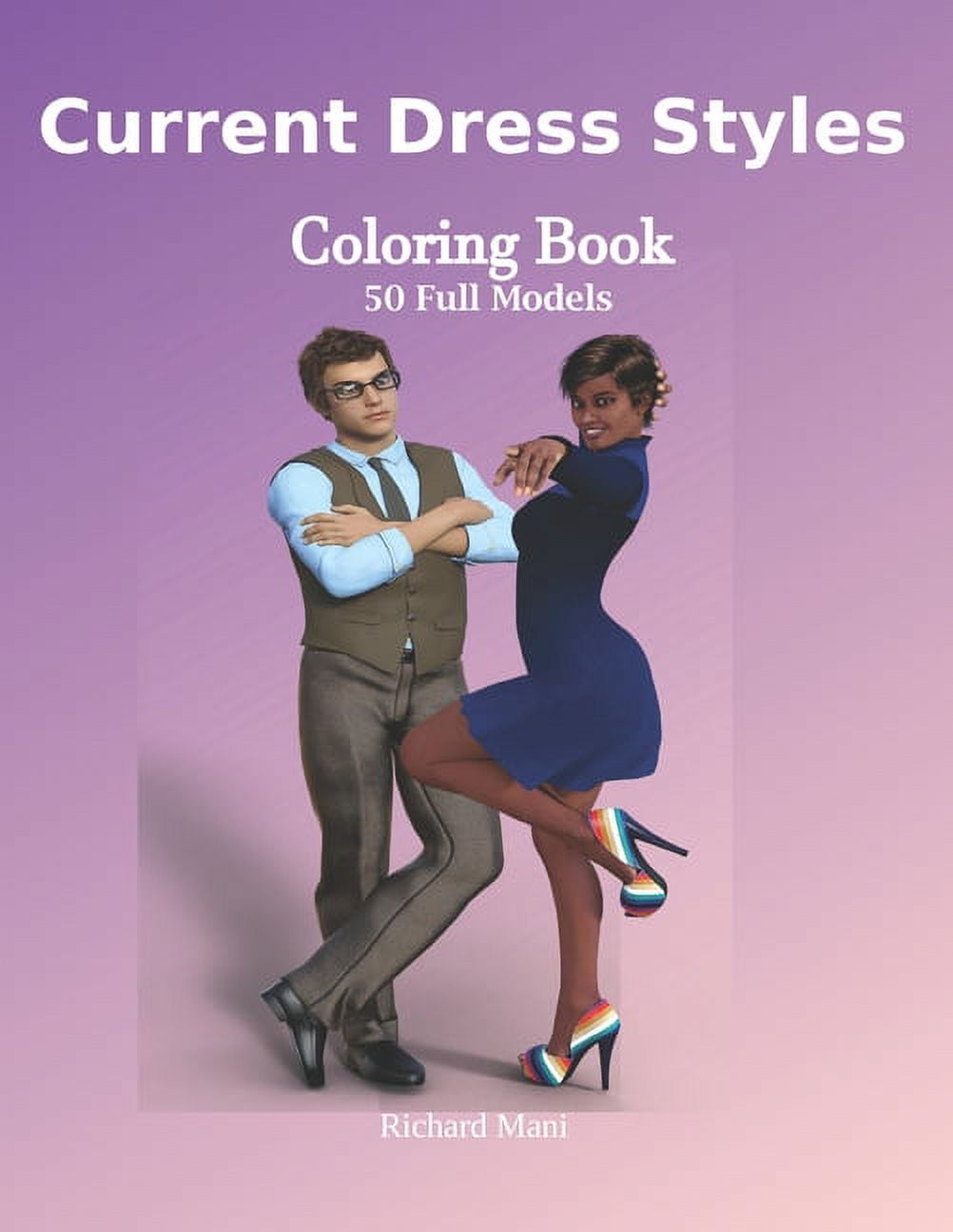 Current Dress Styles Coloring book: Absolutely beautiful illustrations ...