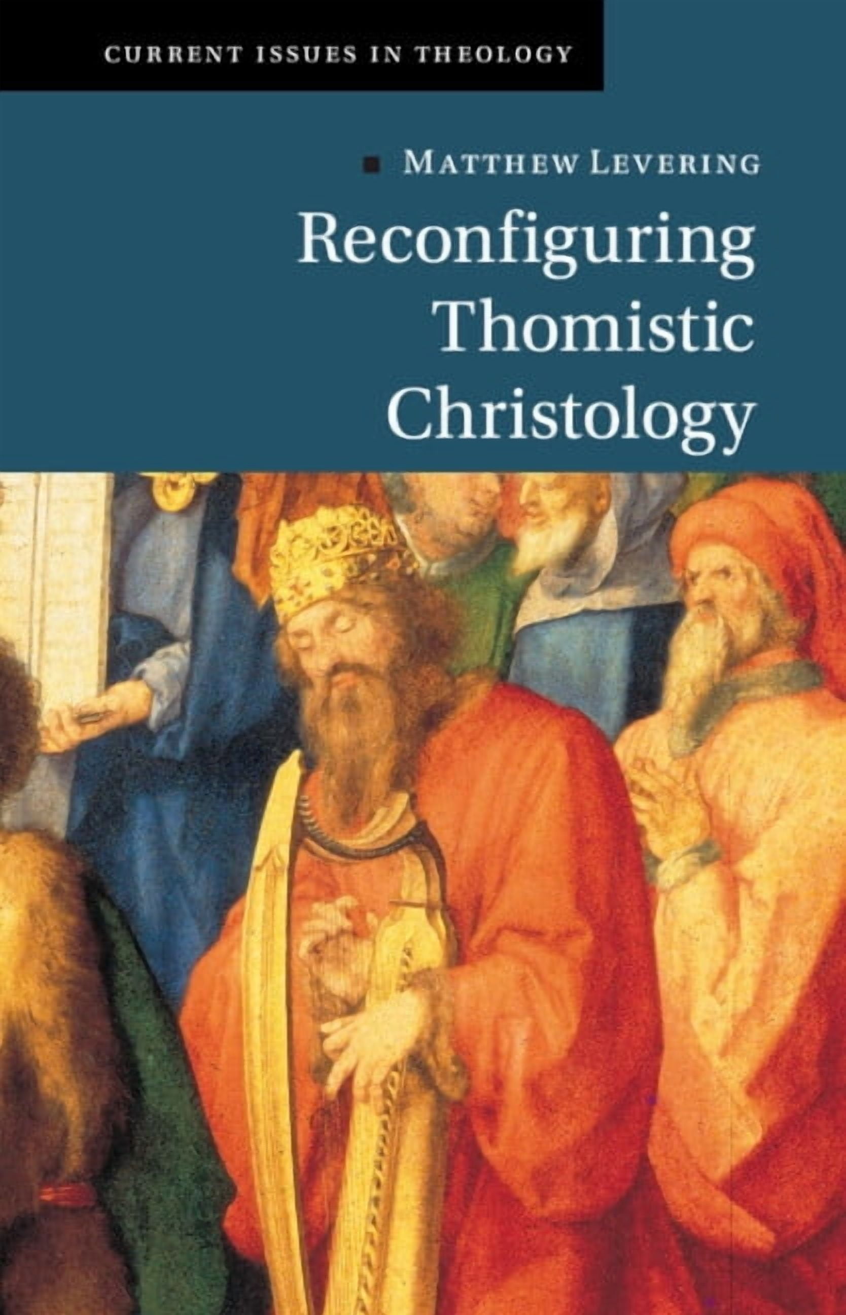 Current Issues in Theology Reconfiguring Thomistic Christology ...