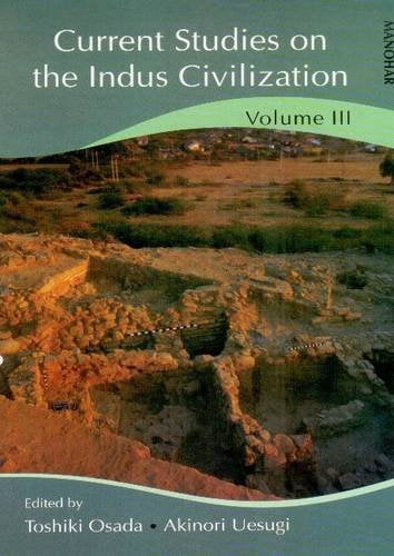 Current Studies on the Indus Civilization volume 3 - Akinori Uesugi ...