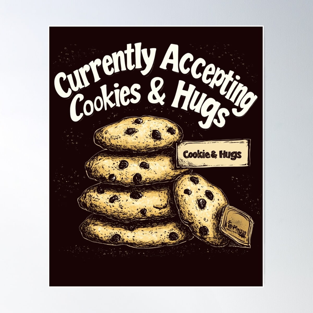 Currently Accepting Cookies & Hugs - Sweet & Cozy Poster Wall Art ...