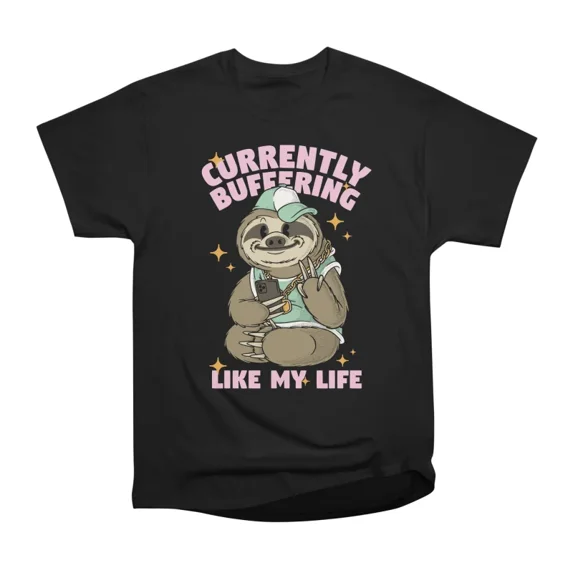 Currently Buffering Like My Life T-Shirt Tee Gift For Him Merch For Her ...