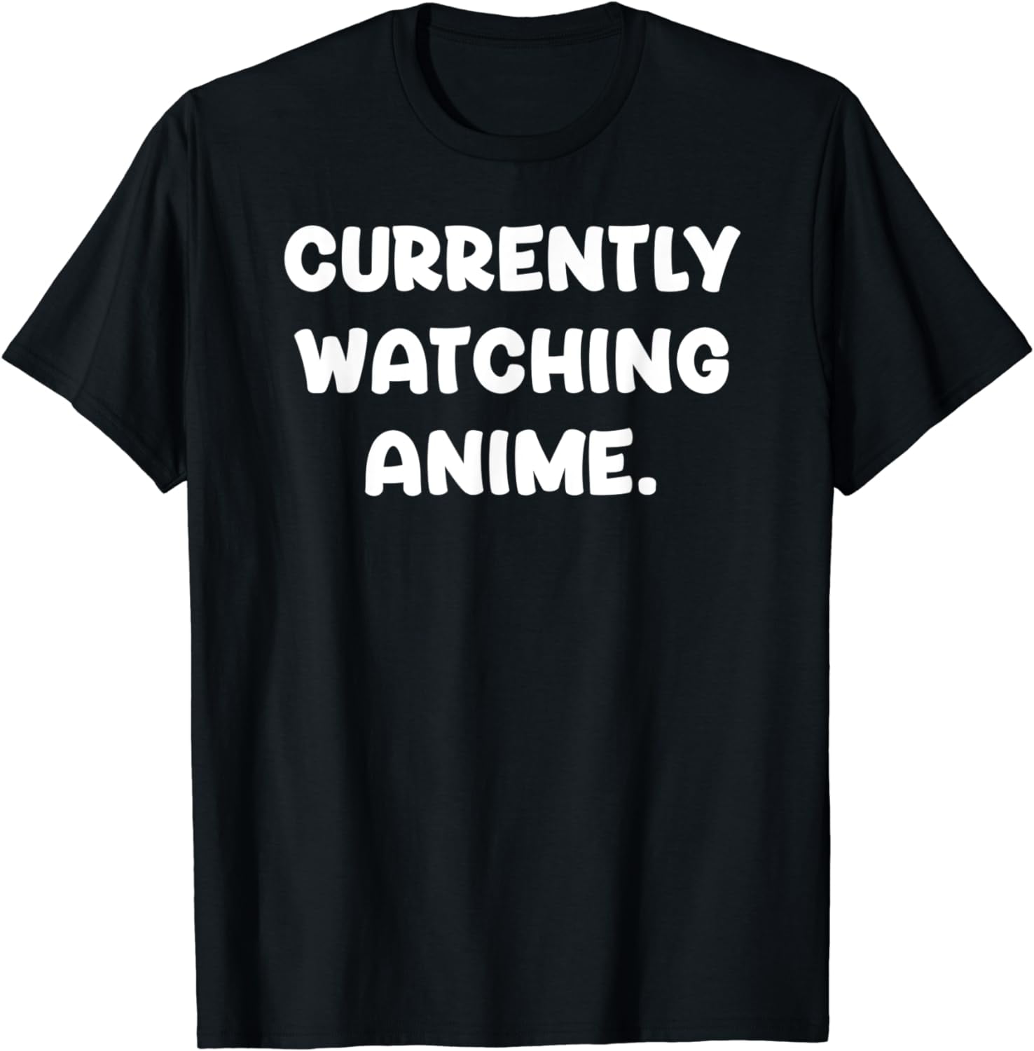 Currently Watching Anime Funny Weeb Memes Simple Text Jokes T-Shirt ...