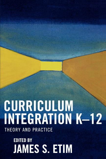 Curriculum Integration K-12 : Theory and Practice (Paperback) - Walmart.com
