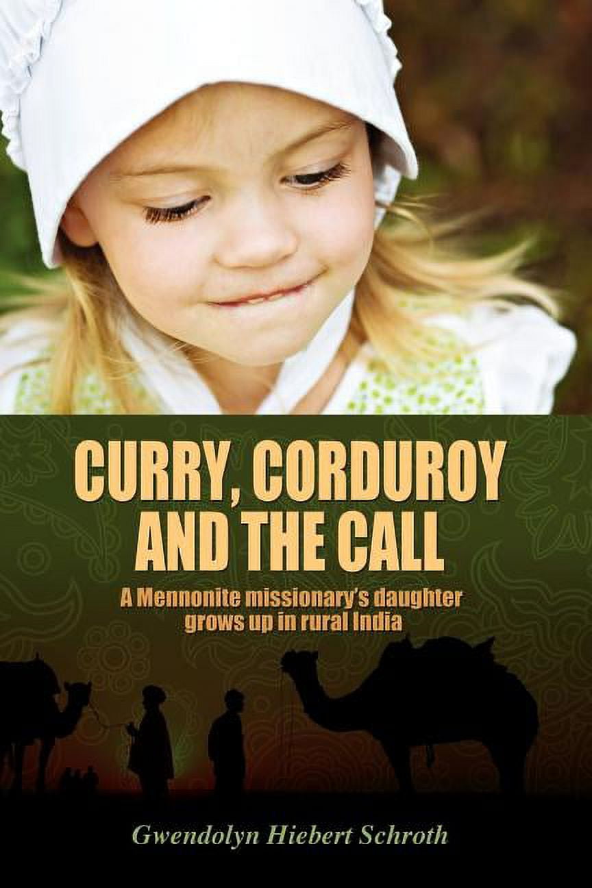 Curry, Corduroy and the Call: A Mennonite Missionary's Daughter Grows ...