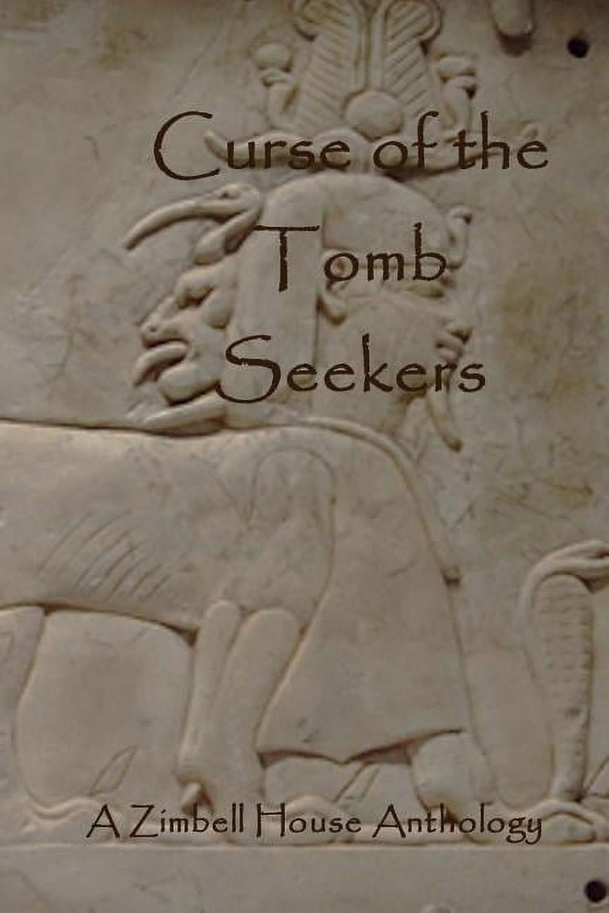 Curse of the Tomb Seekers: A Zimbell House Anthology, (Paperback ...