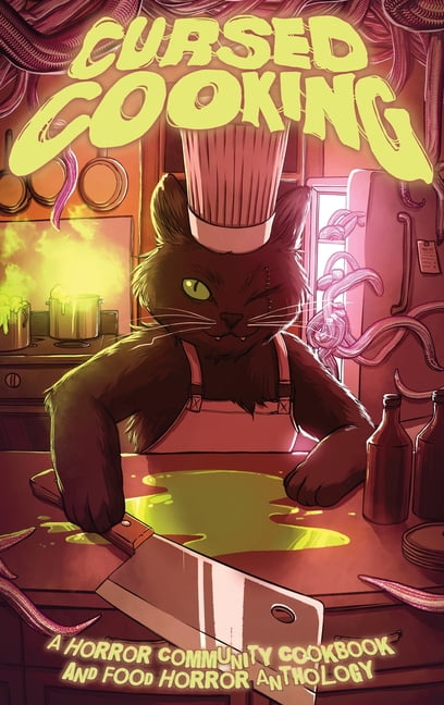 Cursed Cooking: A Horror Community Cookbook and Food Horror Anthology ...