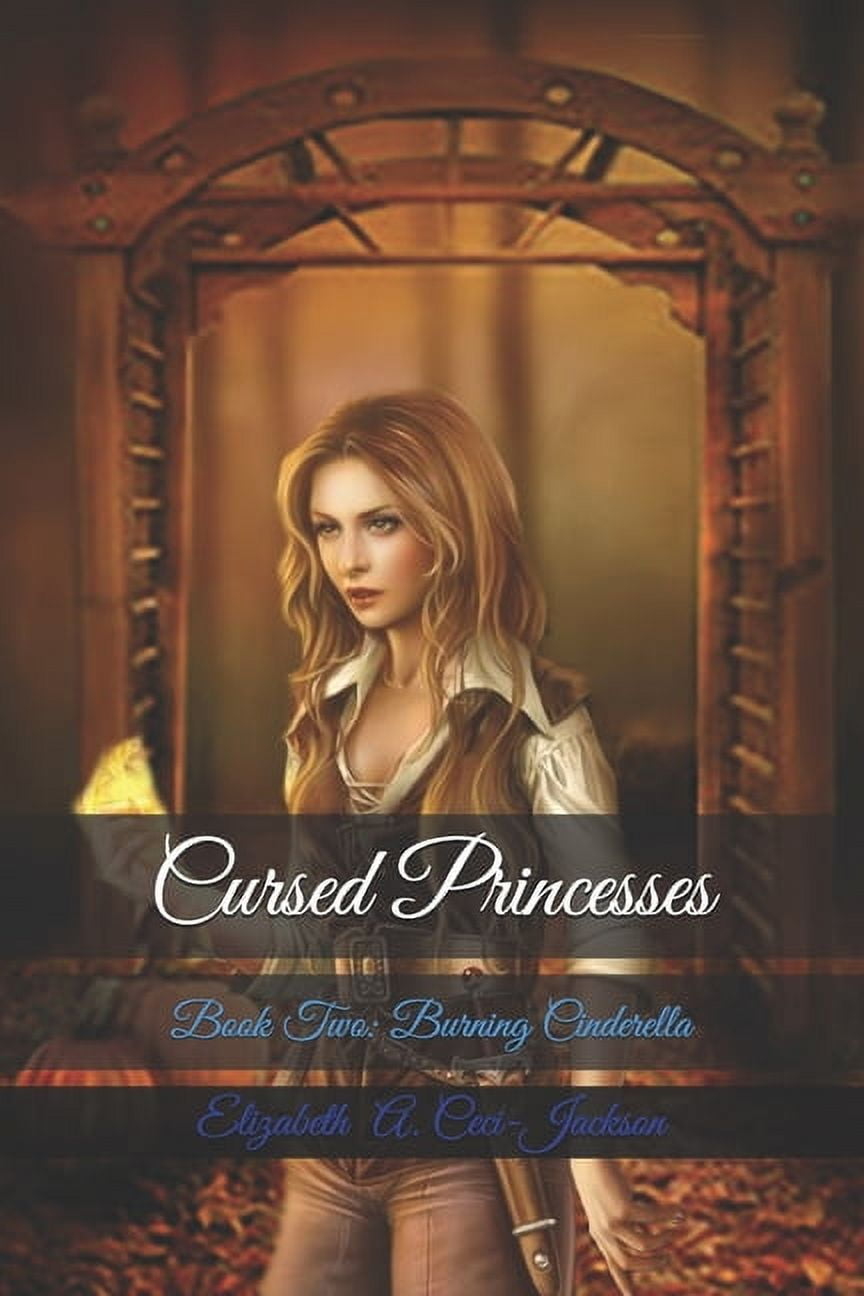 Cursed Royalty: Cursed Princesses: Book Two: Burning Cinderella (Series ...