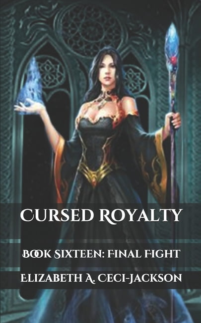 Cursed Royalty: Cursed Royalty : Book Sixteen: Final Fight (Series #16 ...