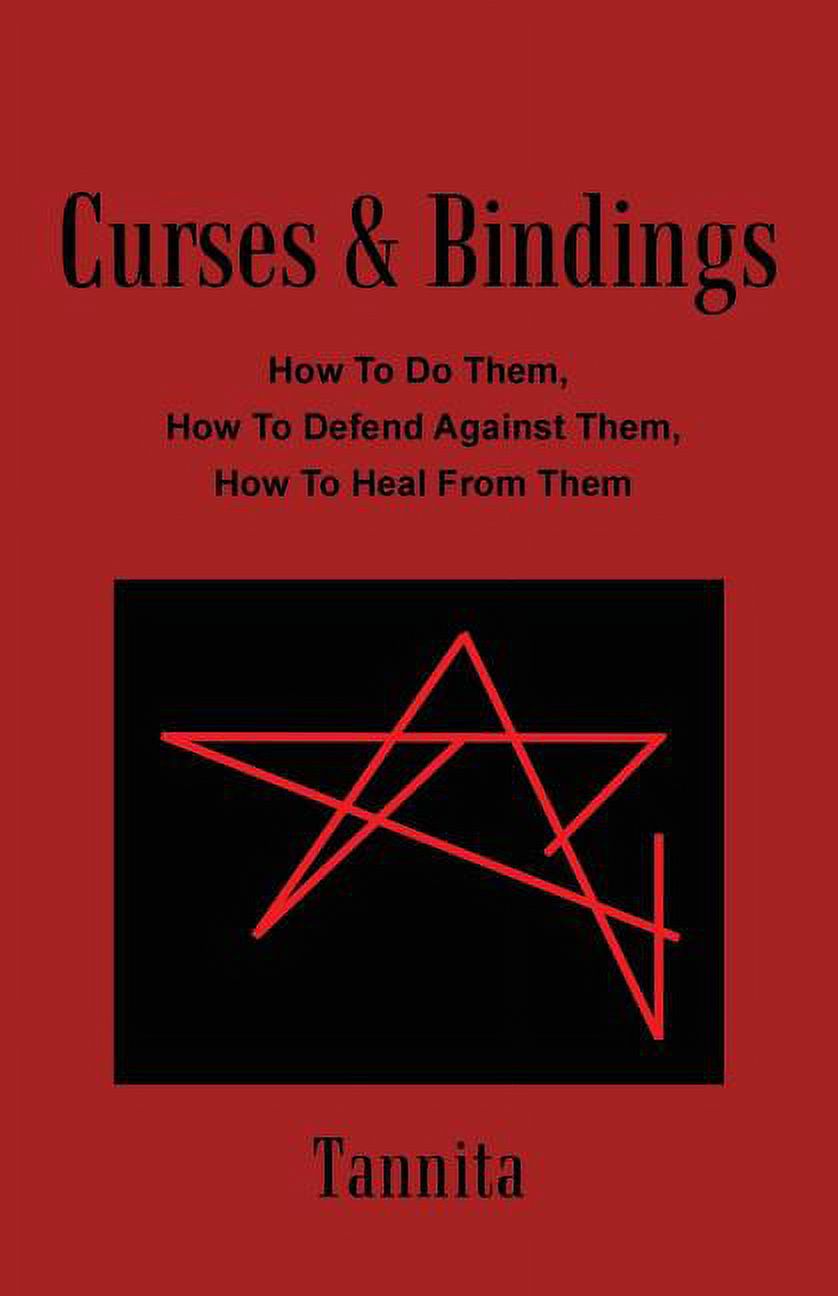 Curses & Bindings: How to Do Them, How to Defend Against Them, How to Heal from Them, (Paperback ...