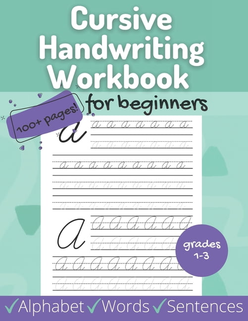 Cursive Handwriting Workbook for Beginners: Beginner Alphabet, Words, Sentences for Grades 1-3 ...