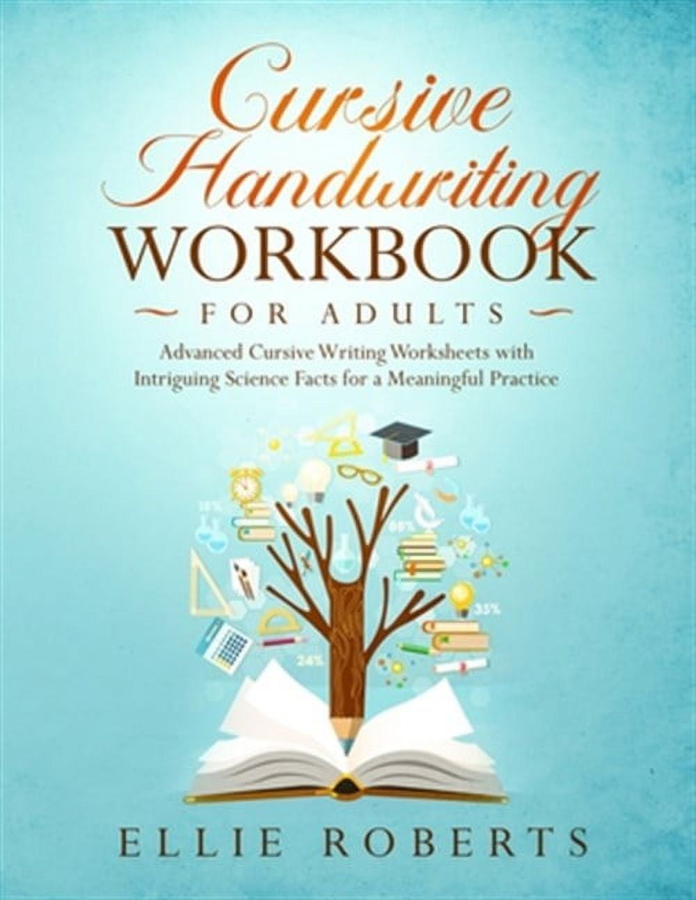 Cursive Handwriting Workbook for Adults: Advanced Cursive Writing ...