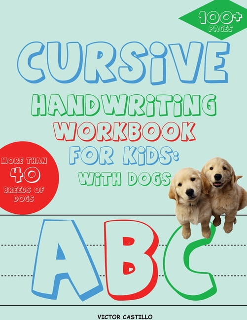 Cursive Handwriting Workbook for Kids: With Dogs (Full-Color Edition ...