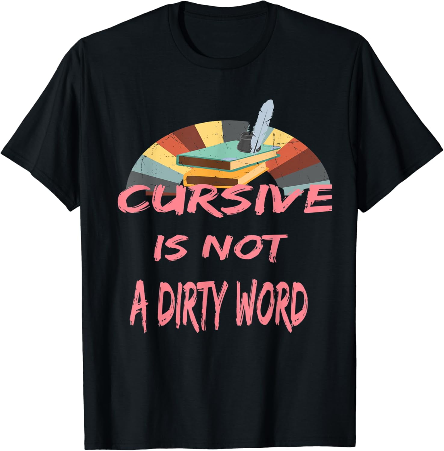 Cursive Is Not A Dirty Word-Fun Pen and Ink Design T-Shirt - Walmart.com