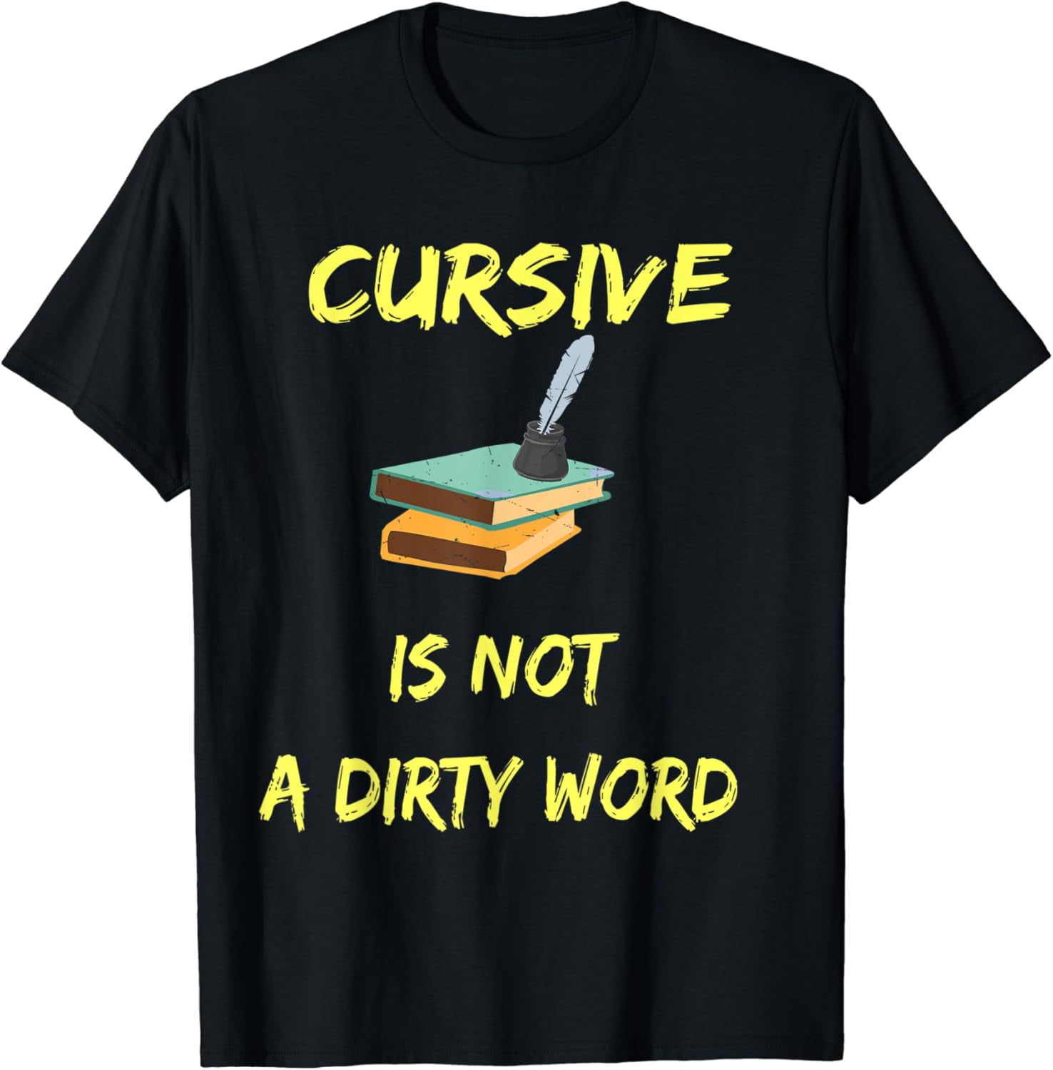 Cursive Is Not A Dirty Word-Fun Pen and Ink Design T-Shirt - Walmart.com