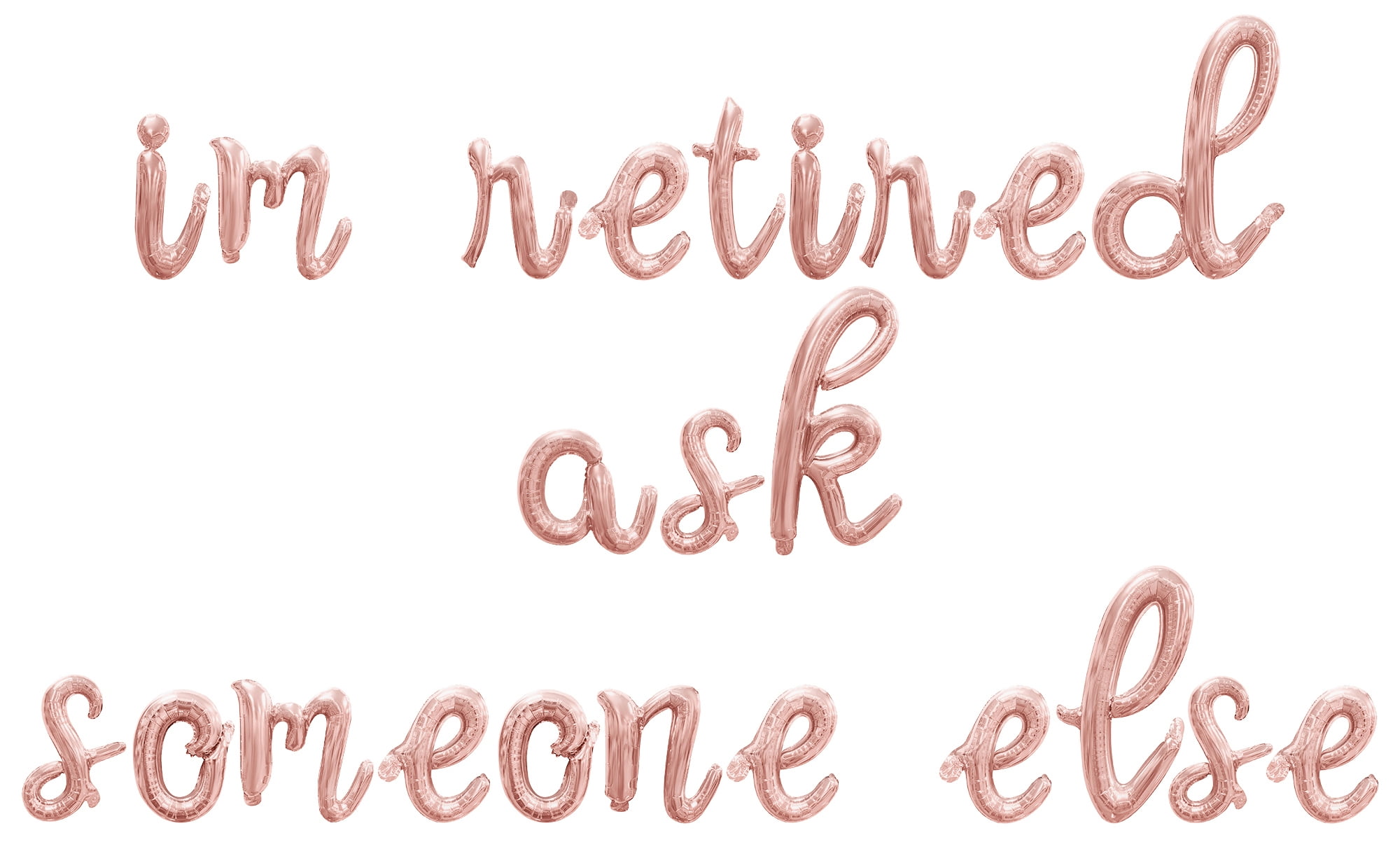 Cursive Script Letter Balloons - IM RETIRED ASK SOMEONE ELSE 16" Inch ...