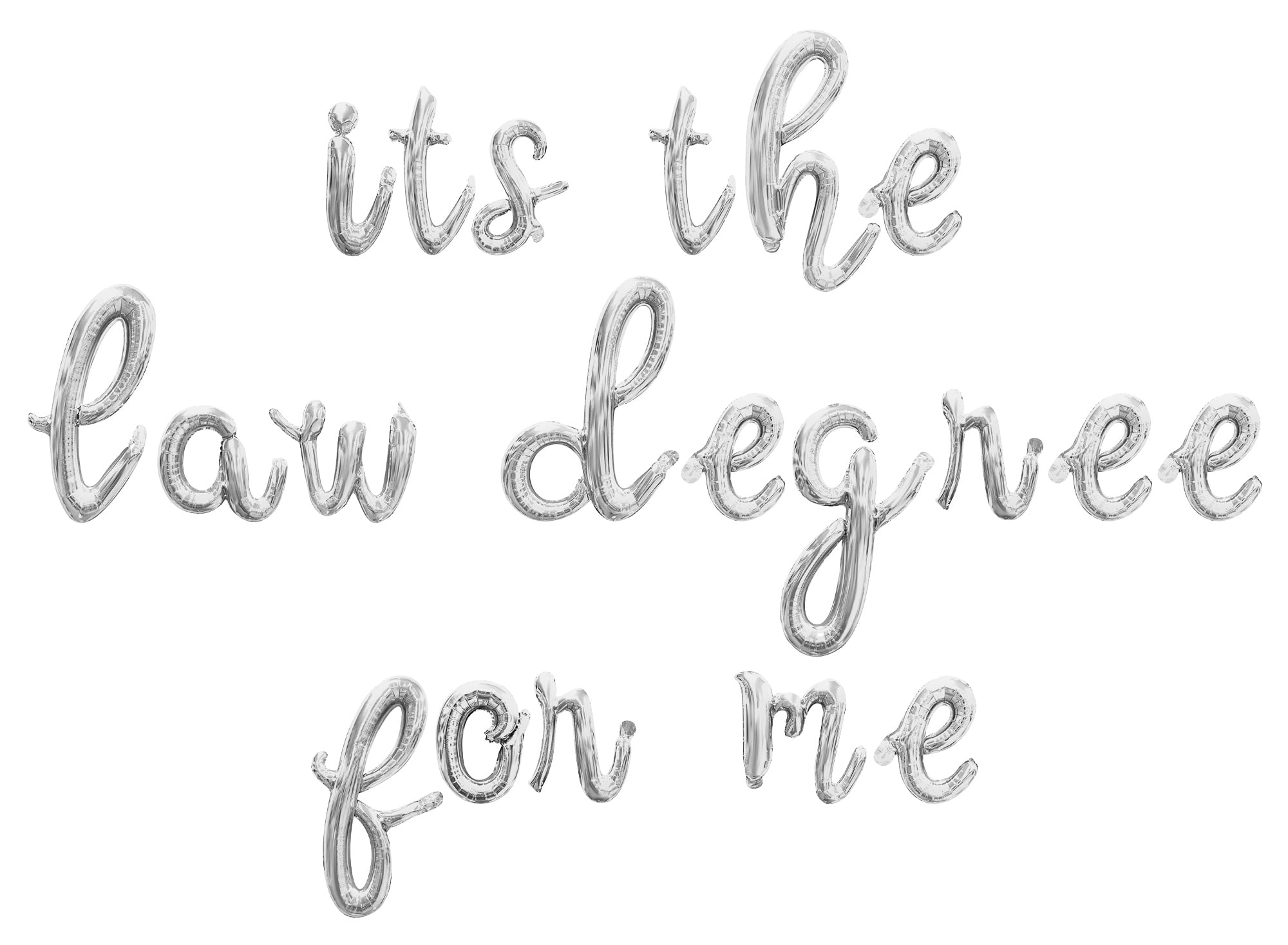 Cursive Script Letter Balloons - ITS THE LAW DEGREE FOR ME 16" Inch ...