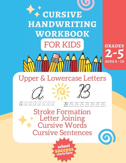 Cursive Workbook Activity Book: Alphabet Learning for Kids Ages 6-10 ...