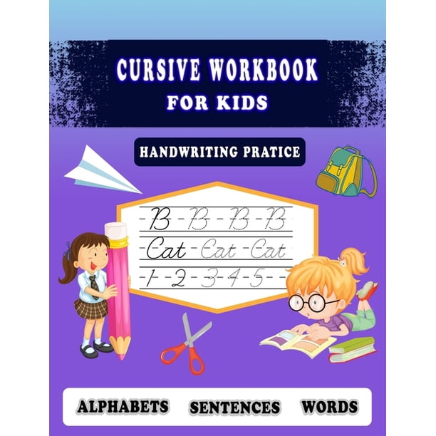 Cursive Workbook for kids -Handwriting Pratice: Perfect for a Beginner ...