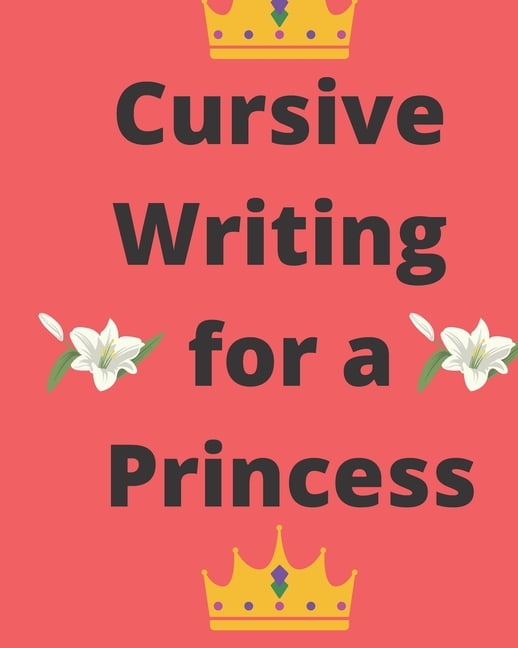 Cursive Writing for a Princess: Practice Cursive Writing Anywhere ...
